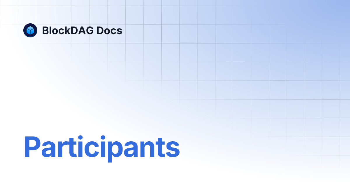 Participants | BlockDAG Docs