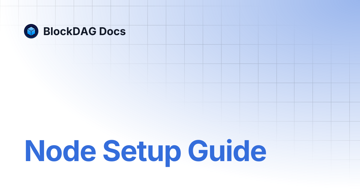 Node Setup Guide | BlockDAG Docs