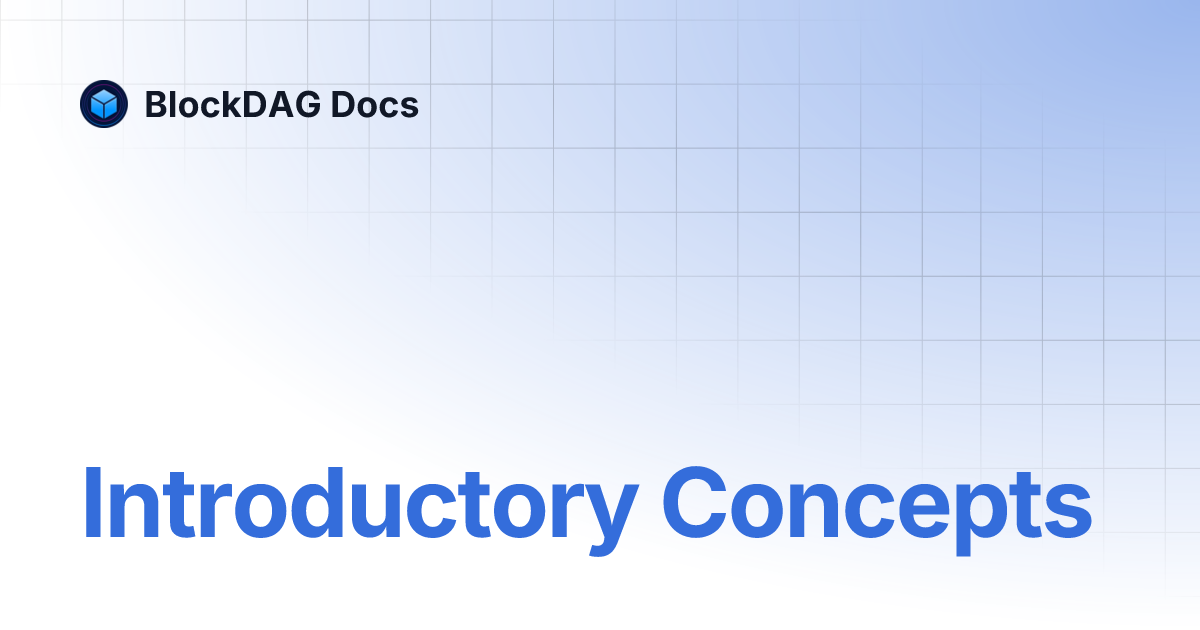 Introductory Concepts | BlockDAG Docs
