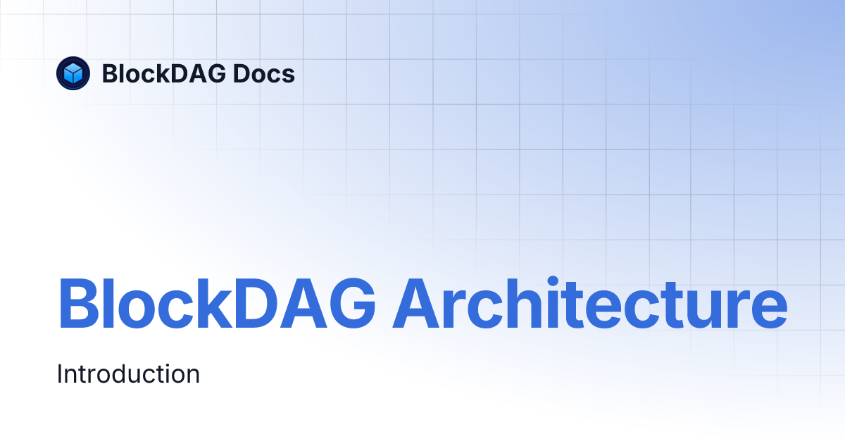 BlockDAG Architecture | BlockDAG Docs