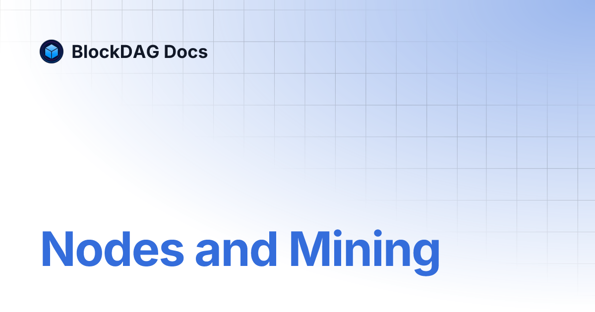 Nodes and Mining | BlockDAG Docs